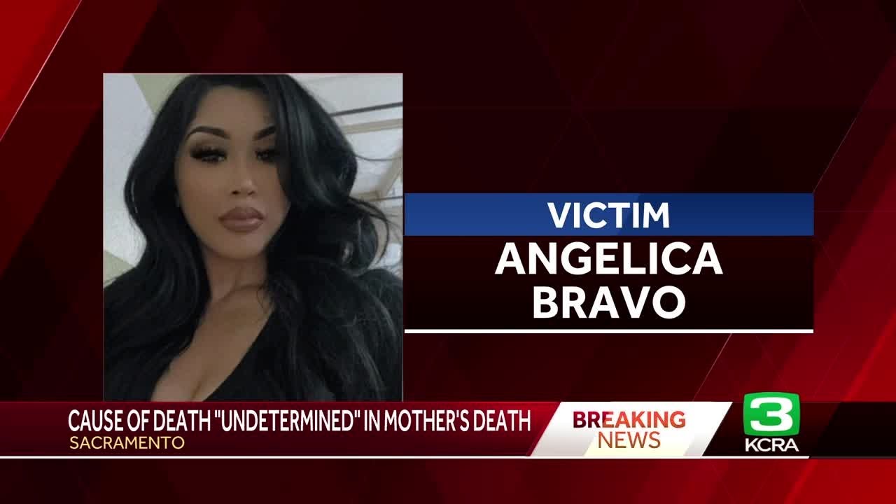 Angelica Bravo Case Cause Of Sacramento Mother S Death Is