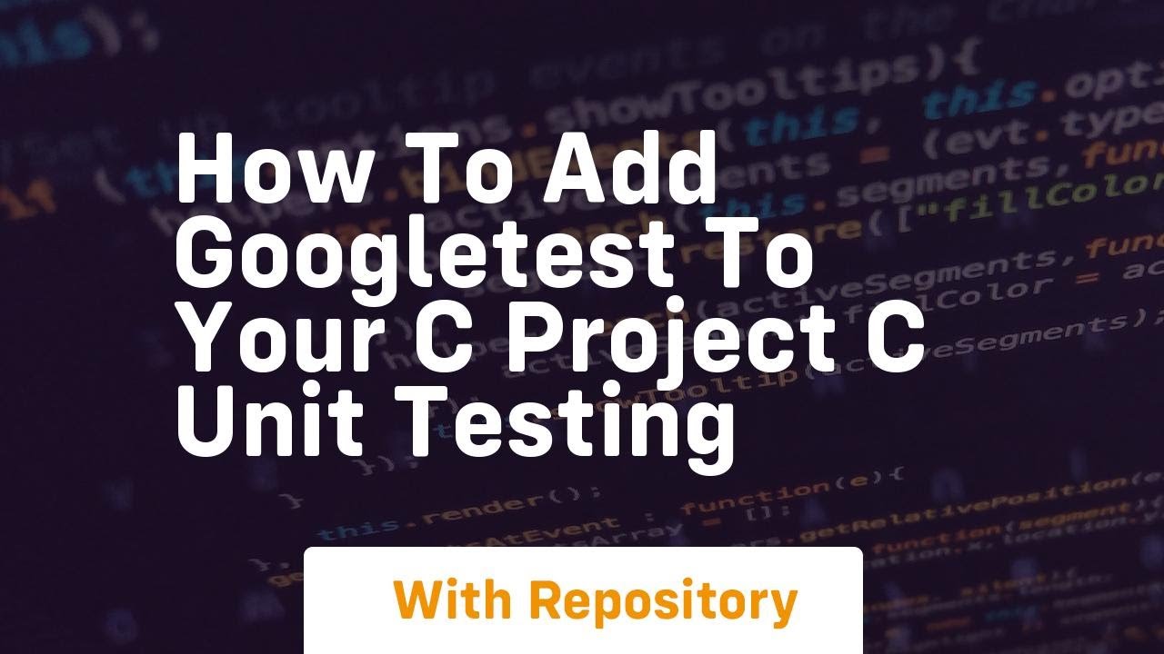 How To Add Googletest To Your C Project C Unit Testing Youtube