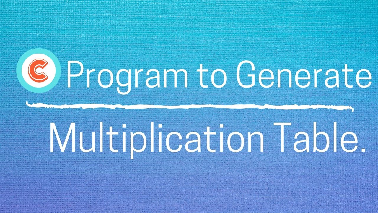 C Program To Generate Multiplication Table Youtube